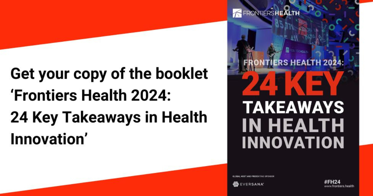Pioneering the Future of Healthcare: 24 Key Takeaways from Frontiers Health 2024 | Frontiers Health